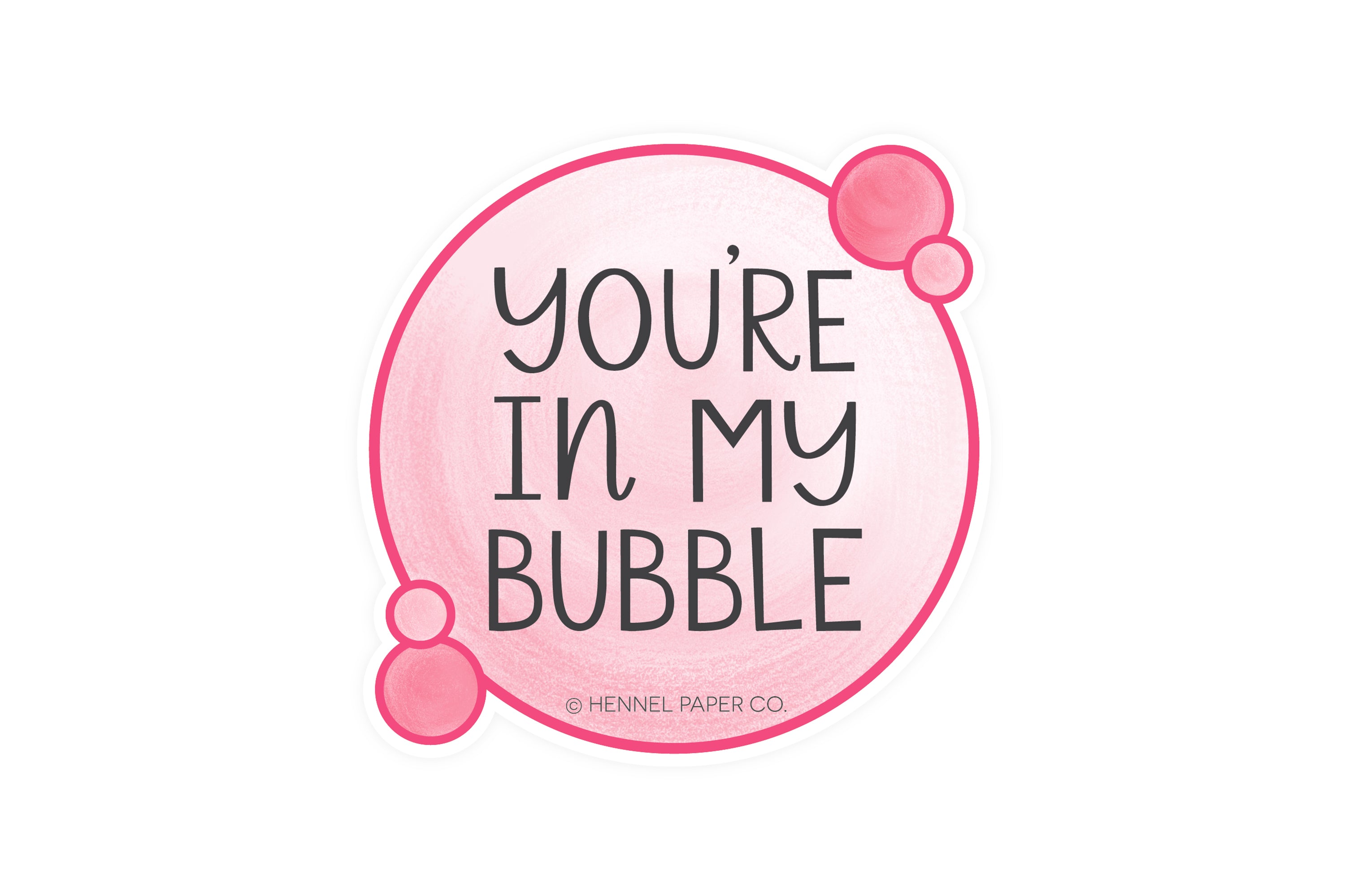 You're in my Bubble Funny Magnet for Car – Hennel Paper Co.